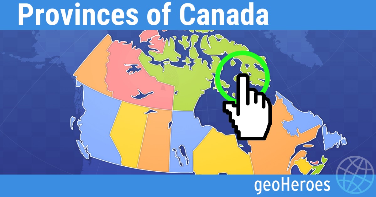 Canadian Provinces: Interactive Geography Game | GeoHeroes. Online free ...