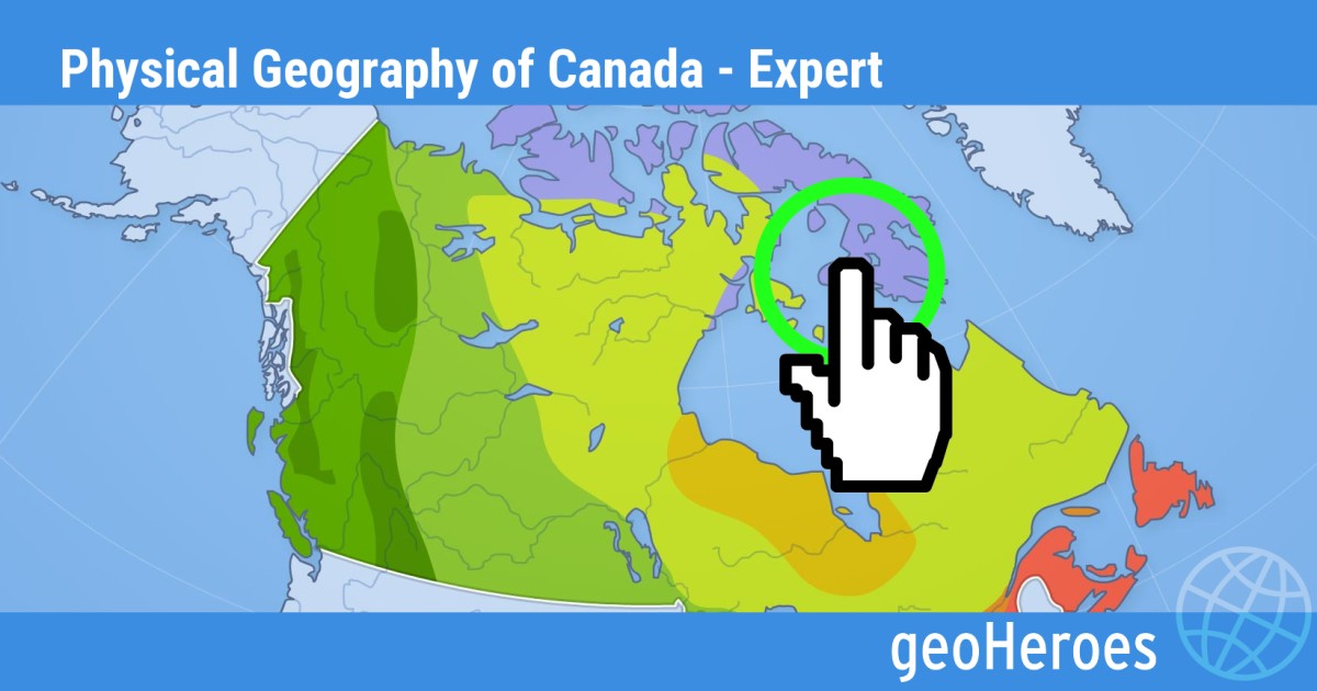 Physical Geography of Canada: Expert Challenge | GeoHeroes. Online free ...